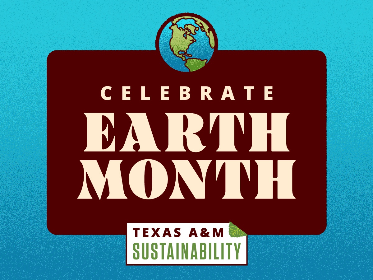 Aggies Recognizing Earth Month, April 17 Is Campus Earth Day – Texas A ...